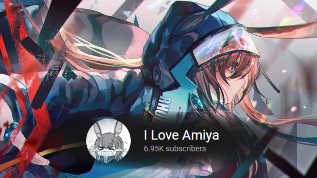 7 Alasan Channel Youtube 'I Love Amiya' Menjadi Content Creator Arknights Terbaik
